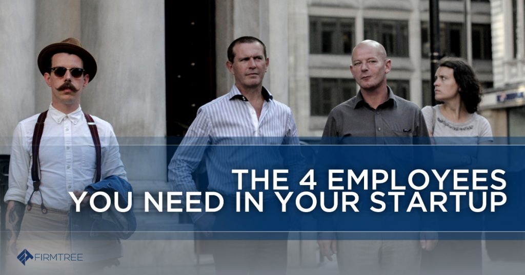 The 4 Small Business Employees You Truly Need - Firmtree